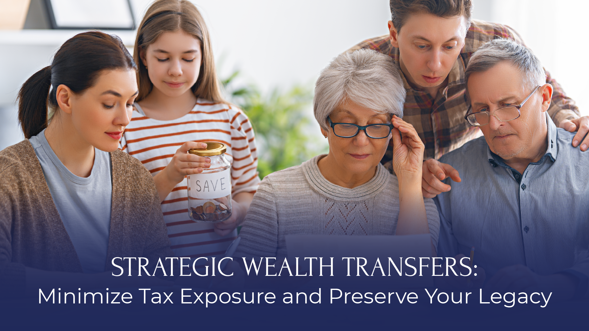 Strategic Wealth Transfers: Minimize Tax Exposure and Preserve Your ...